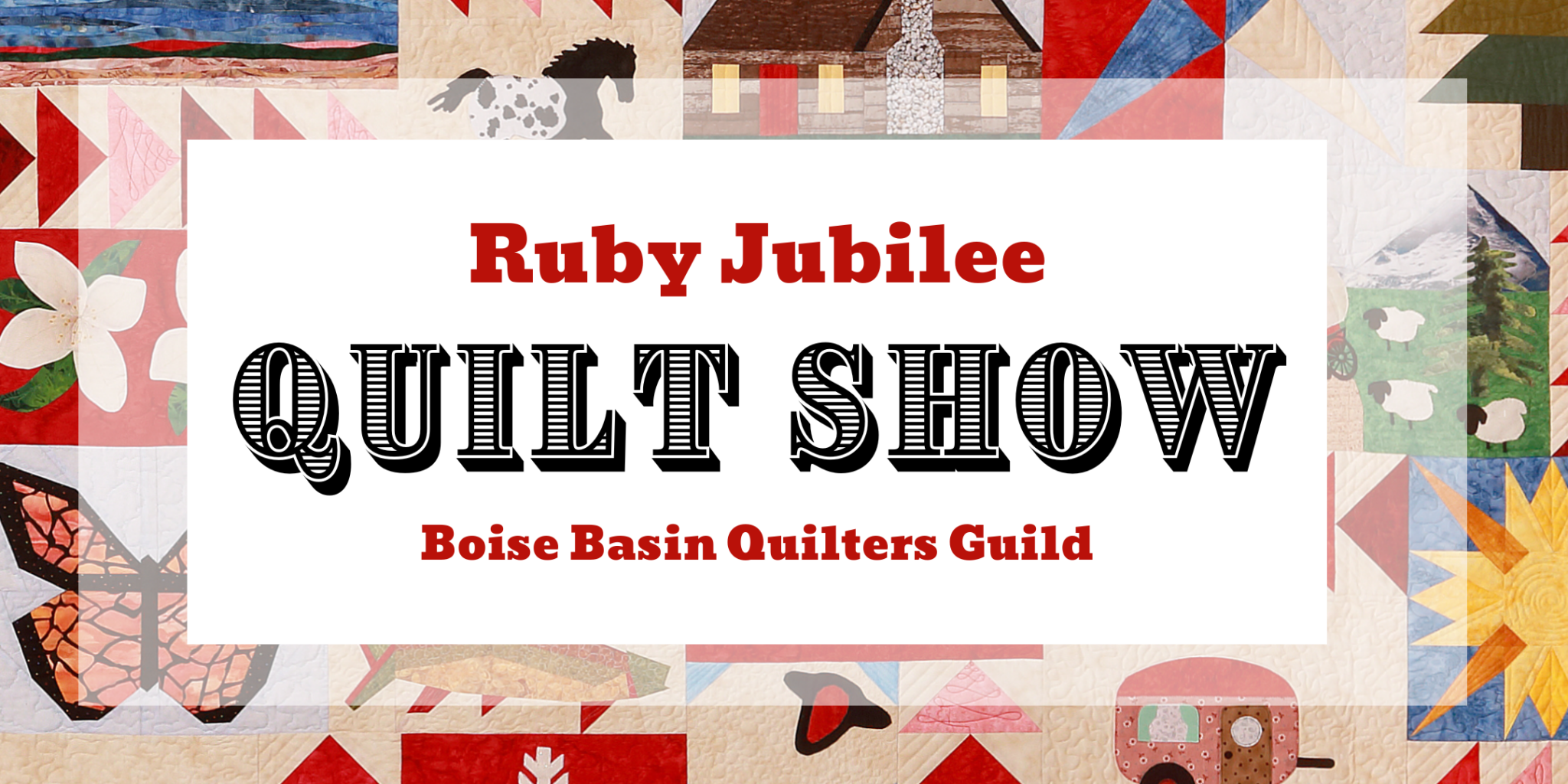Boise Basin Quilters "Ruby Jubilee" Quilt Show | Visit Boise